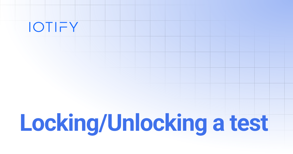 Locking/Unlocking a test | IoTIFY Network Simulator
